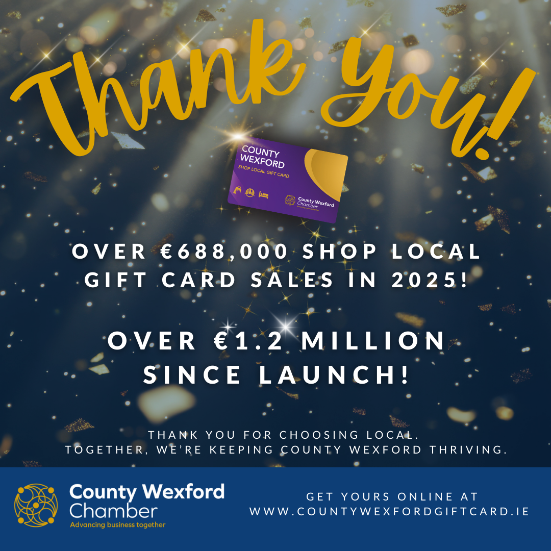 Shop Local Gift Card sales top €688,000 in 2025 | County Wexford Chamber